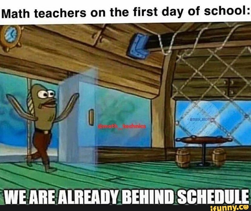 Math teachers on the first day of school: WE ARE ALREADY BEHIND ...