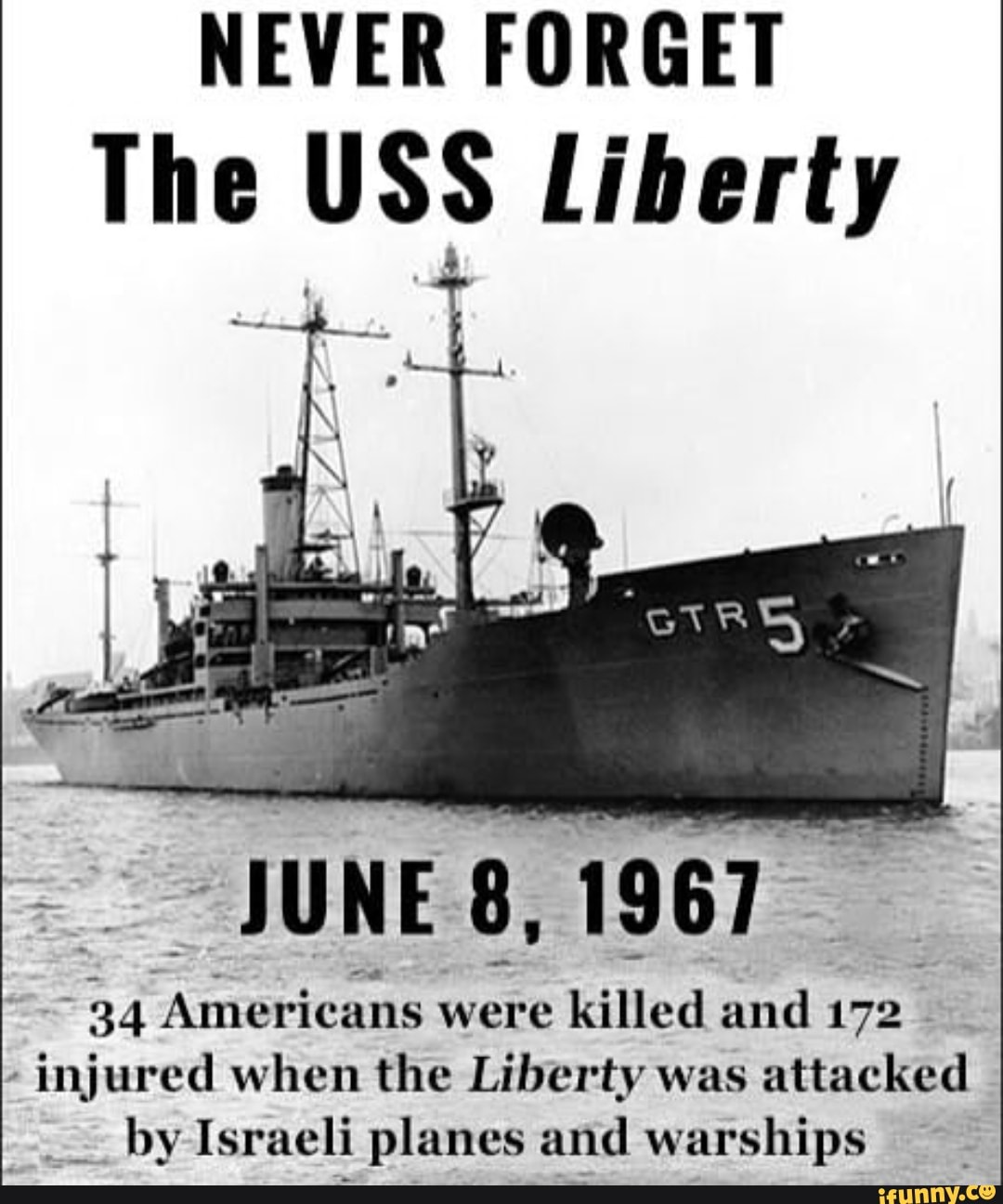 NEVER FORGET The USS liberty JUNE 8, 1967 34 'Americans were killed and ...