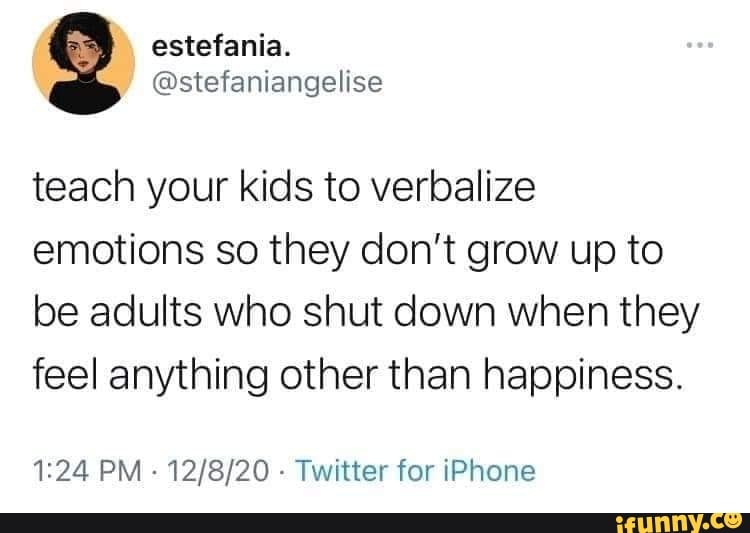Estefania. @stefaniangelise teach your kids to verbalize emotions so ...