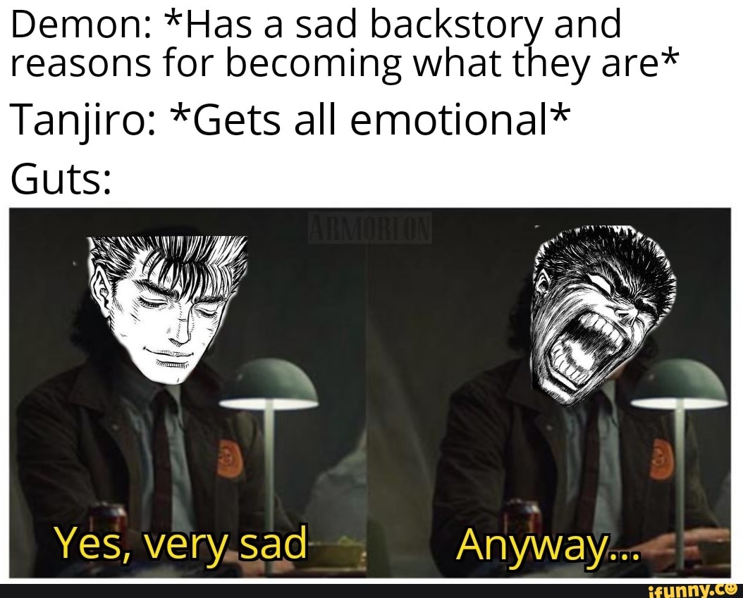 Demon: *Has a sad backstory and reasons for becoming what they are ...