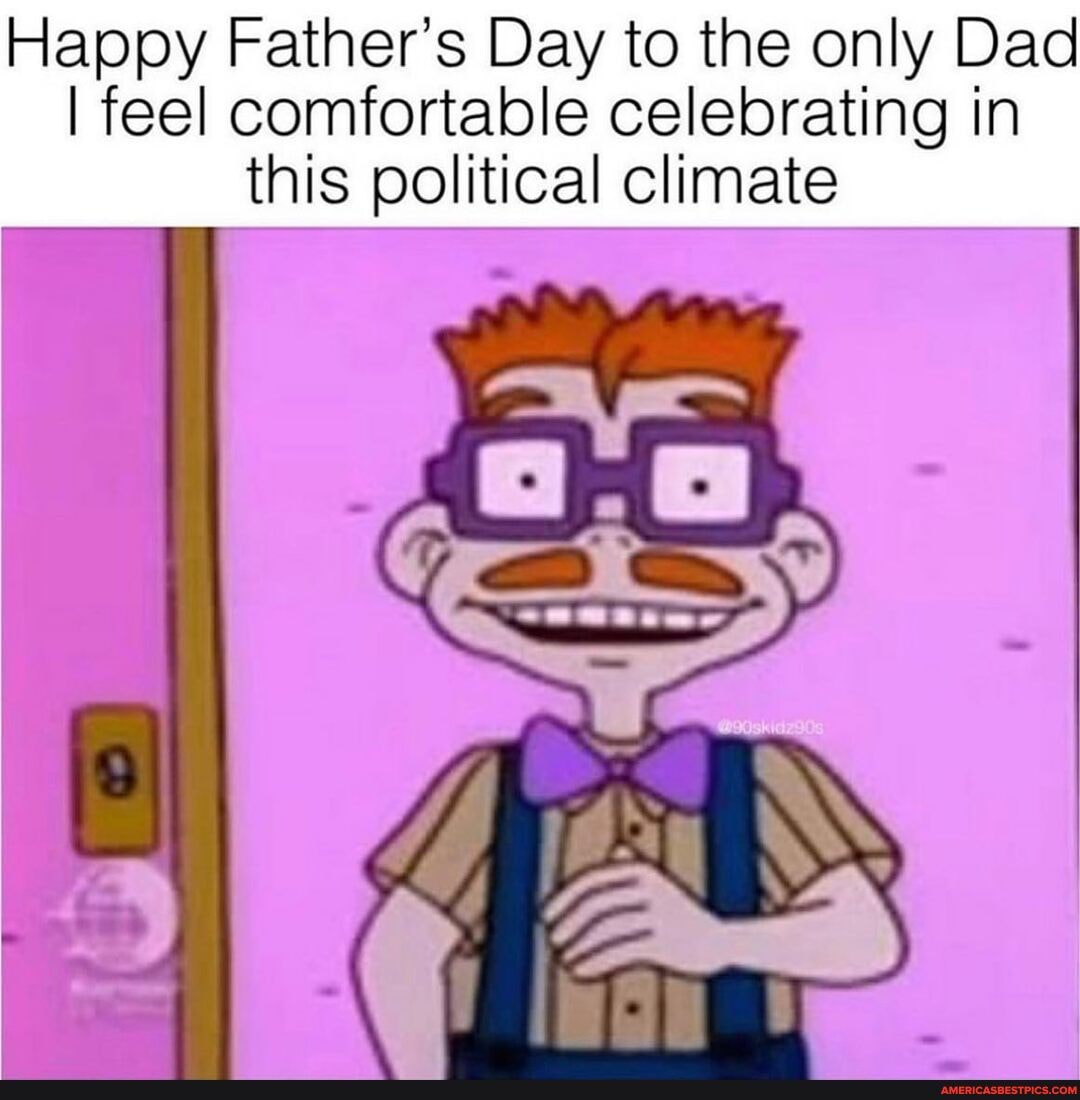 Happy Father's Day to the only Dad I feel comfortable celebrating in ...