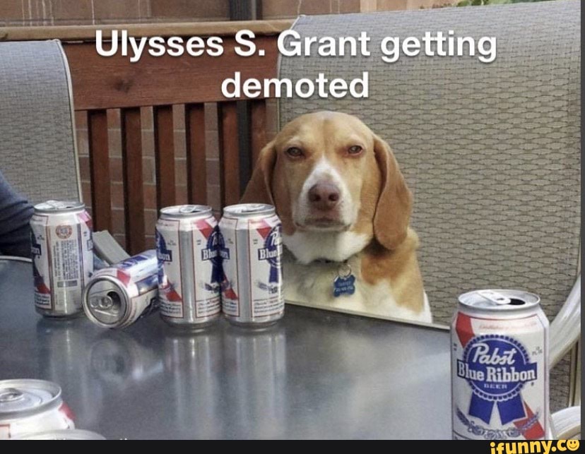 Ulysses S. Grant getting demoted - iFunny