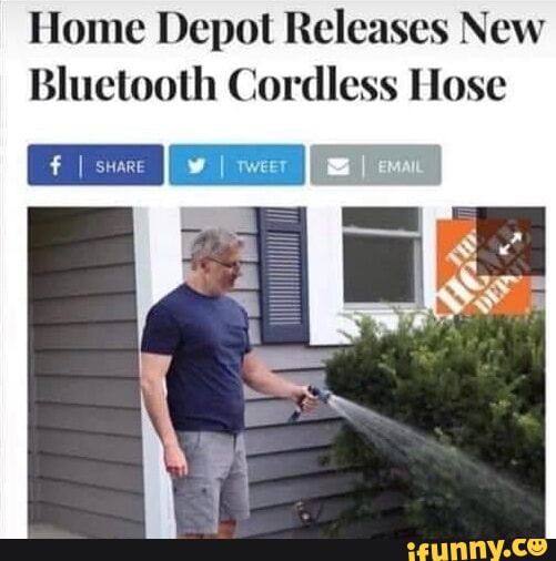 Home Depot Releases New Bluetooth Cordless Hose - iFunny