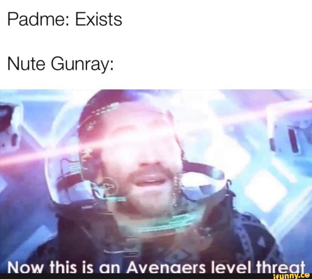 Padme: Exists Nute Gunray: - iFunny