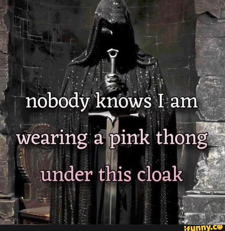 Nobody knows wearing pink thong under this cloak - iFunny
