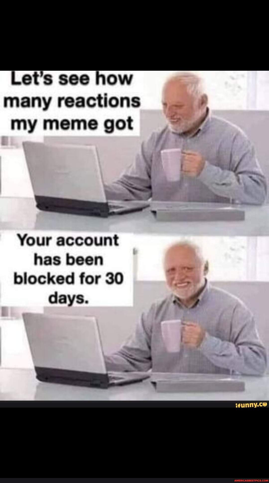 Let's see how many reactions my meme got Your account has been blocked ...