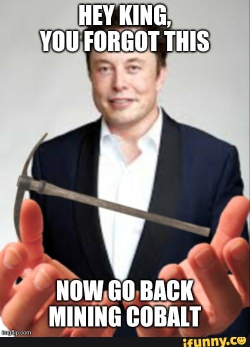HEY KING, YOU FORGOT THIS NOW GO BACK MINING COBALT - )