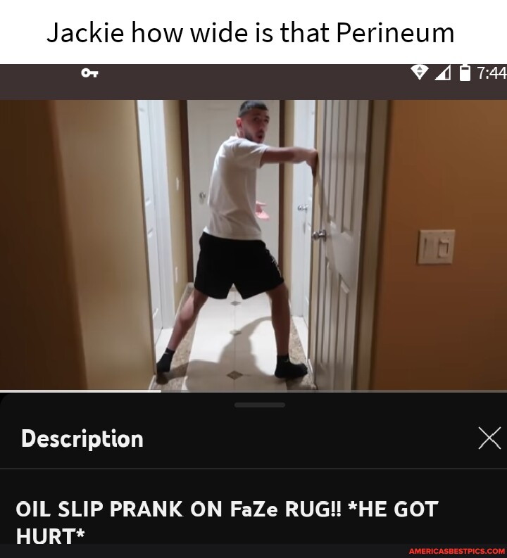 Jackie how wide is that Perineum Or Description OIL SLIP PRANK ON FaZe ...