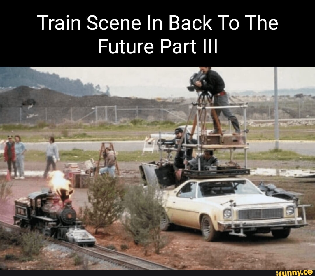 Train Scene In Back To The Future Part Ill - iFunny