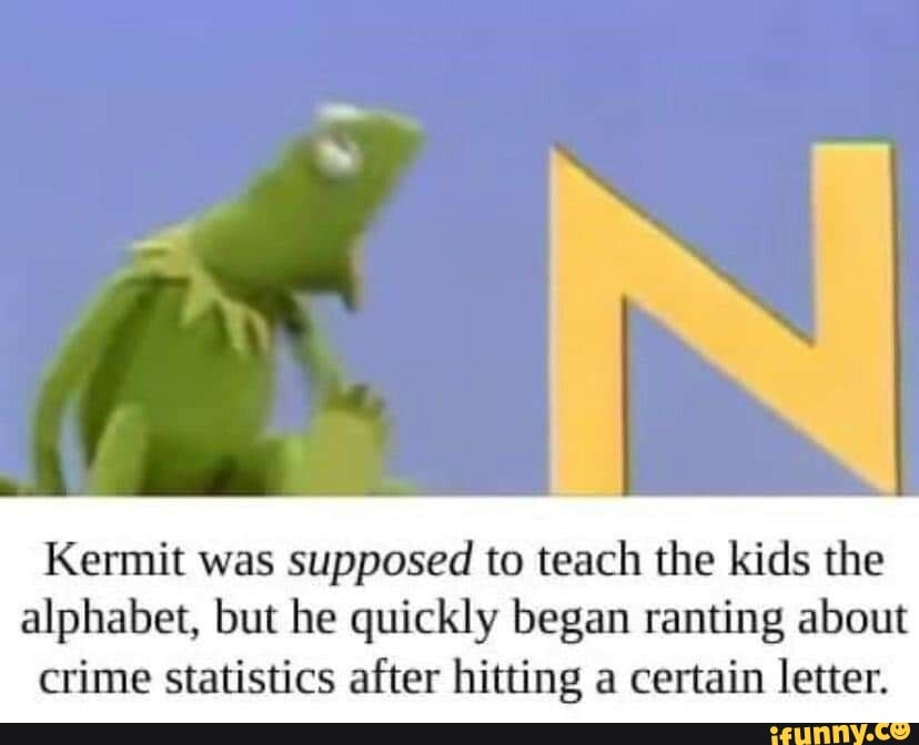 Kermit was supposed to teach the kids the alphabet, but he quickly ...