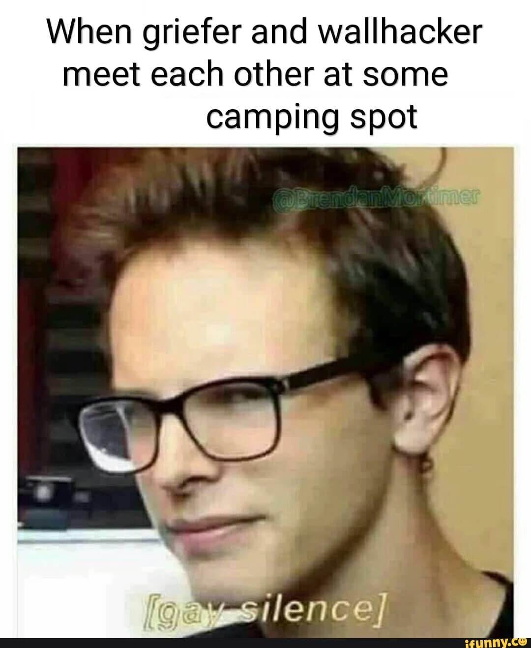 When griefer and wallhacker meet each other at some camping spot - iFunny