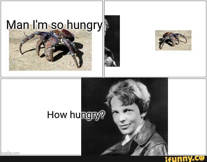 Man I'm so hungry How - iFunny