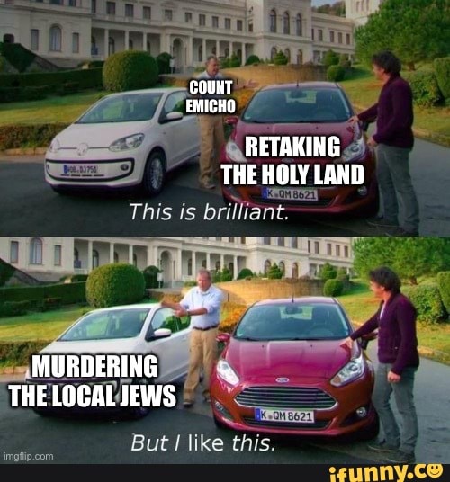 COUNT EMICHO RETAKING THE HOLY LAND This is brilliant. MURDERING THE ...