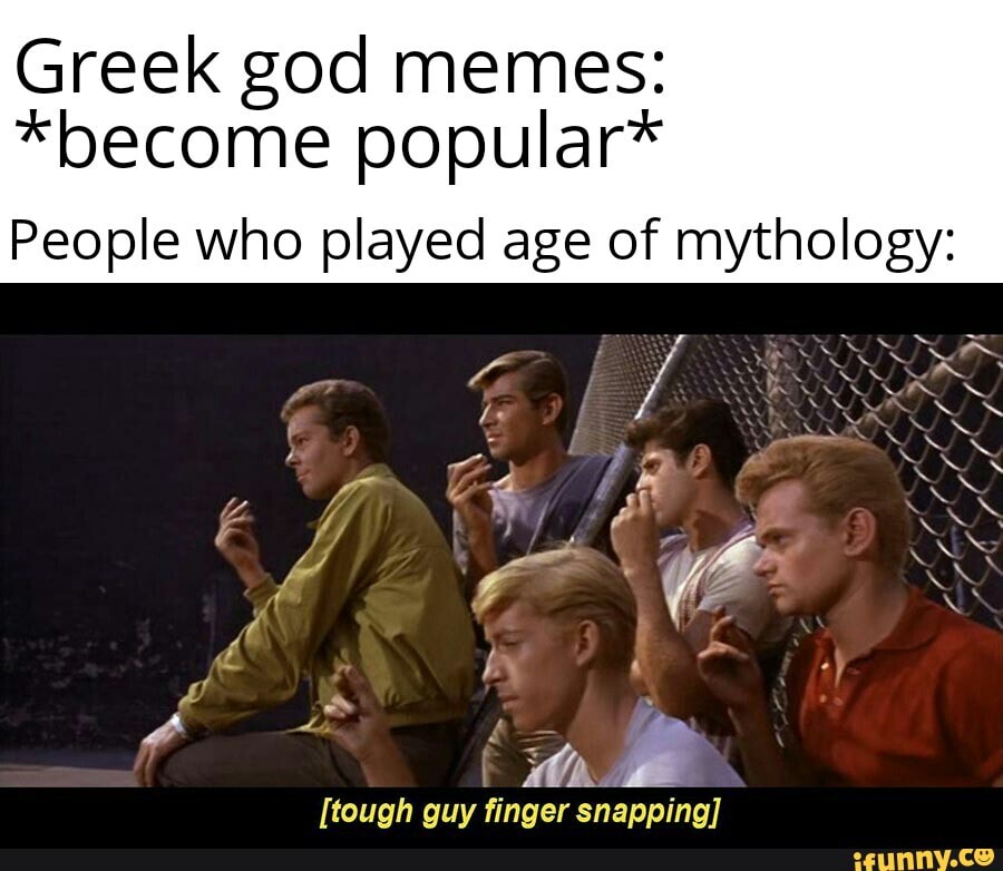 Greek god memes: *become popular* People who played age of mythology: É ...