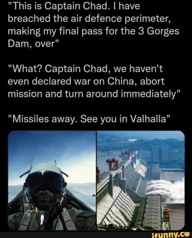 "This is Captain Chad. I have breached the air defence perimeter ...