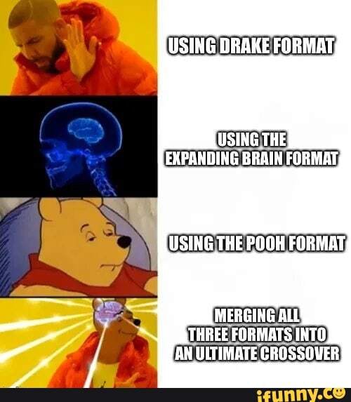 USING DRAKE FORMAT, EXPANDING BRAIN FORMAT, {USING ITHE} (MERGING ALL ...