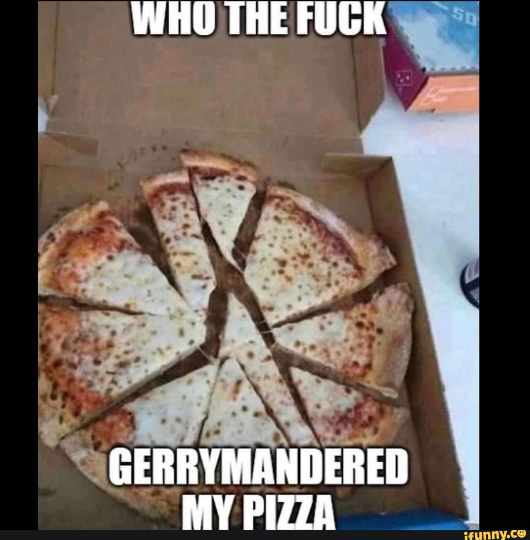 Weird meme dump!! - WHO THE FUGK GERRYMANDERED RAY DIT7N - iFunny