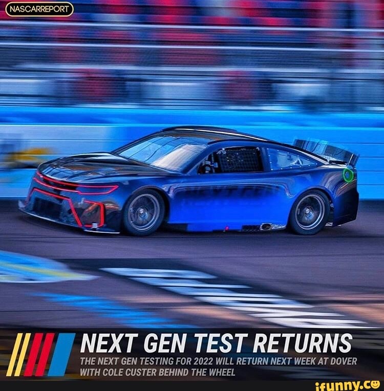 THE NEXT GEN TESTING FOR 2022 WILL RETURN NEXT WEEK AT DOVER WITH COLE ...