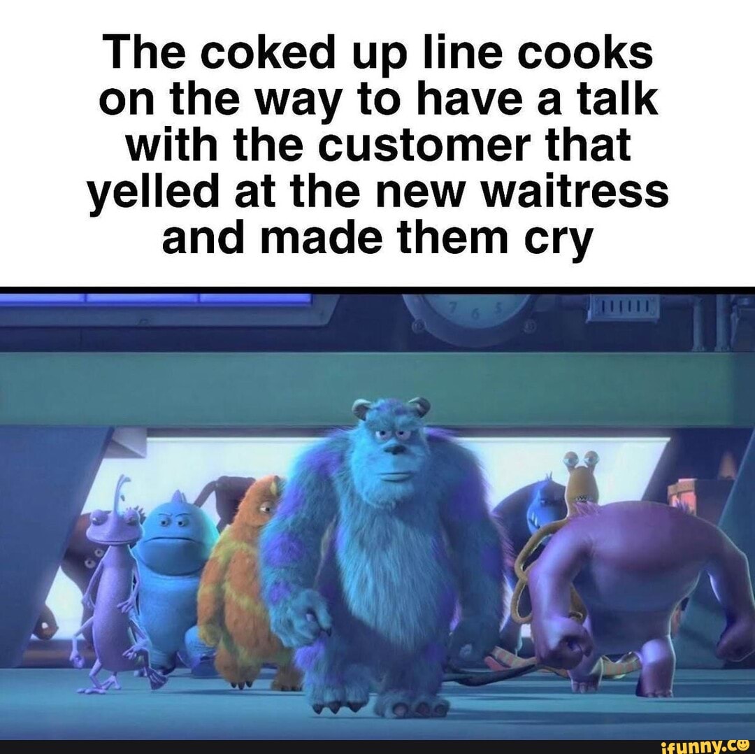 The coked up line cooks on the way to have a talk with the customer ...