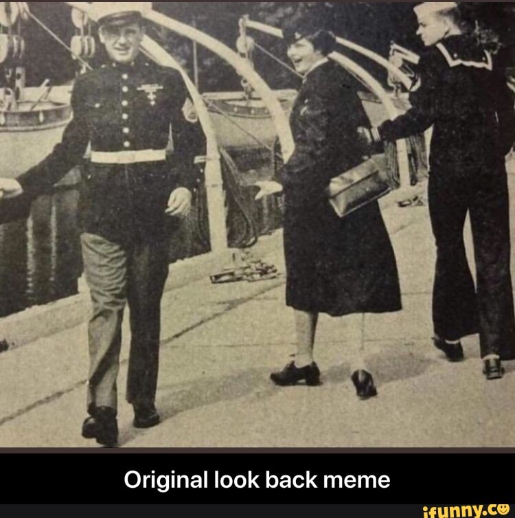 Original look back meme - Original look back meme - iFunny