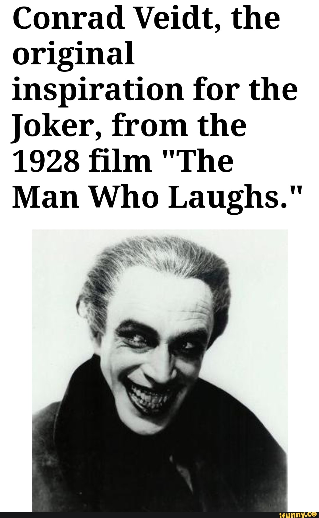 Conrad Veidt, the original inspiration for the Joker, from the 1928 ...