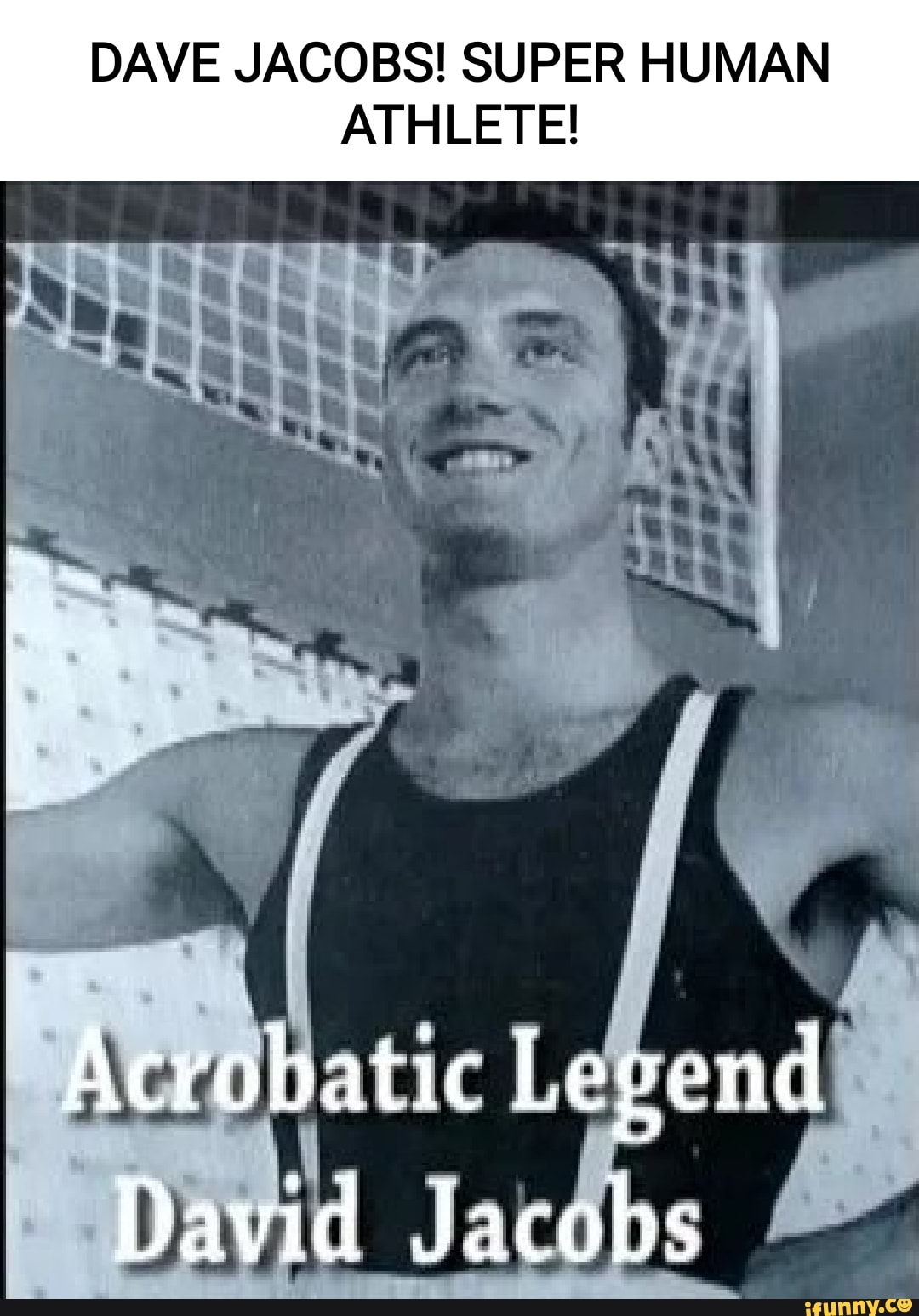 DAVE JACOBS! SUPER HUMAN ATHLETE! Acrobatic Legend David Jacobs - iFunny