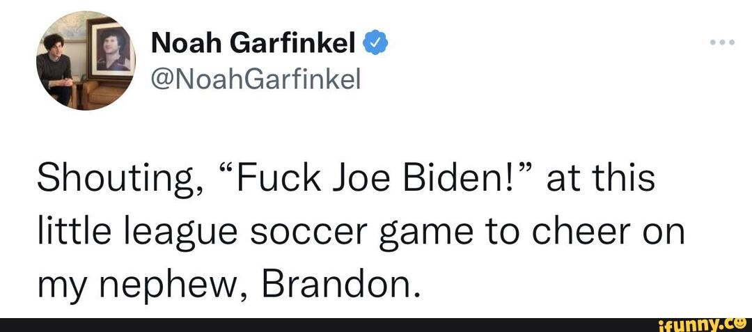 Noah Garfinkel @NoahGarfinkel Shouting, "Fuck Joe Biden!" at this ...