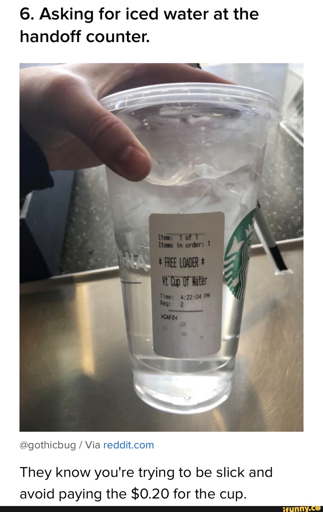 6. Asking for iced water at the handoff counter. @g othicbug /Via ...