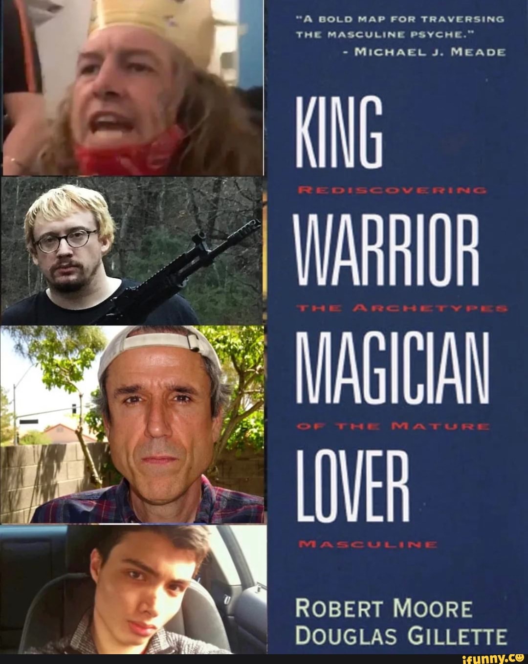 "A BOLD MAP FOR TRAVERSING THE MASCULINE PSYCHE." - MICHAEL J. MEADE KING I WARRIOR MAGICIAN ...