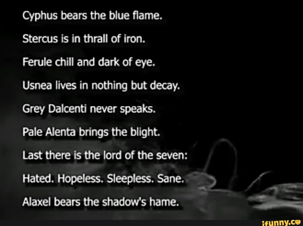 Cyphus bears the blue flame. Stercus Is in thrall of iron. Ferule chill ...