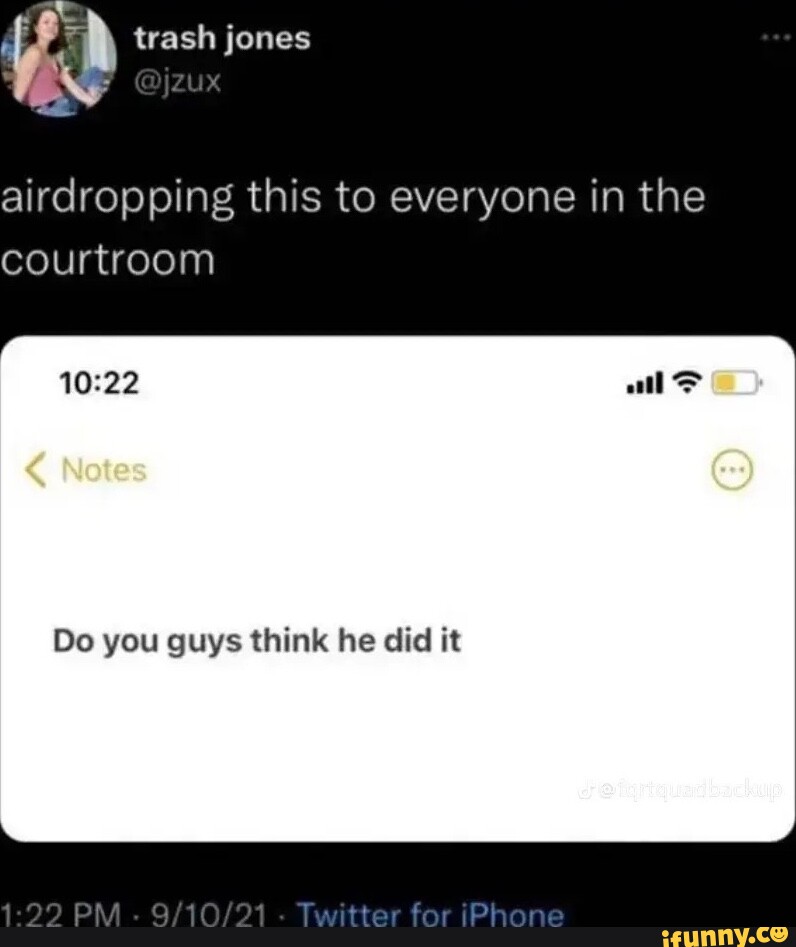 Trash jones aS airdropping this to everyone in the courtroom Do you ...