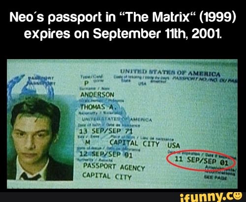 Neo’s passport In “The Matrix“ (1999) expires on September 11th, 2001 ...