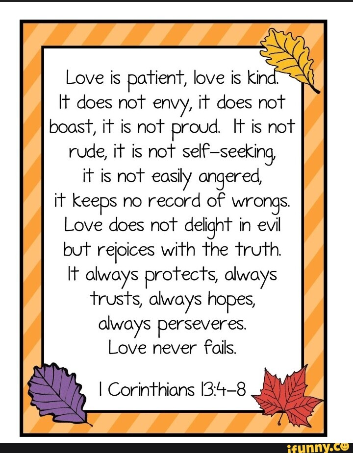 Love is patient, love is kind It does not envy, it does not boast, it ...