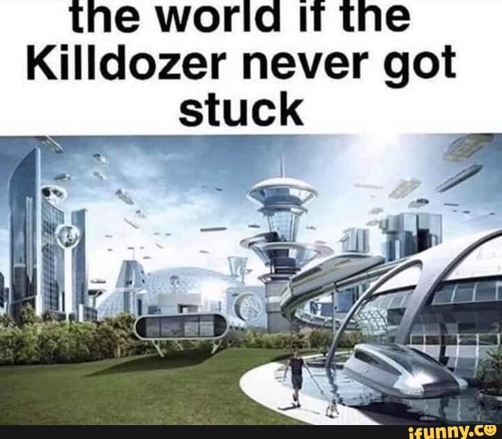 Killdozer memes. Best Collection of funny Killdozer pictures on iFunny