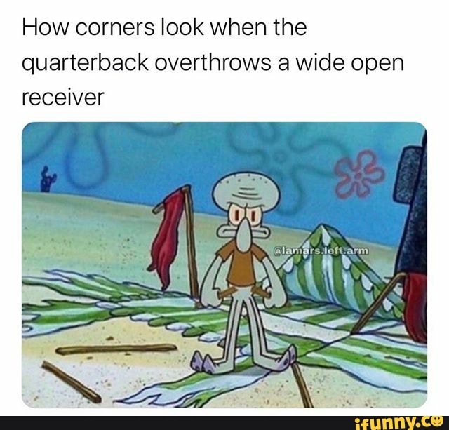 How corners look when the quarterback overthrows a wide open receiver ...