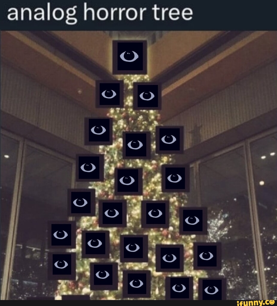 Analog horror tree - iFunny