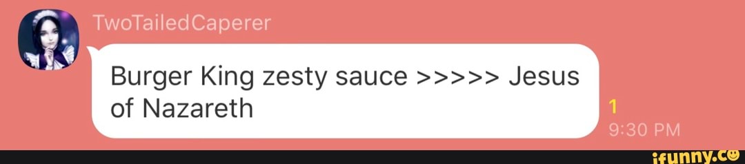 G Burger King zesty Jesus - iFunny