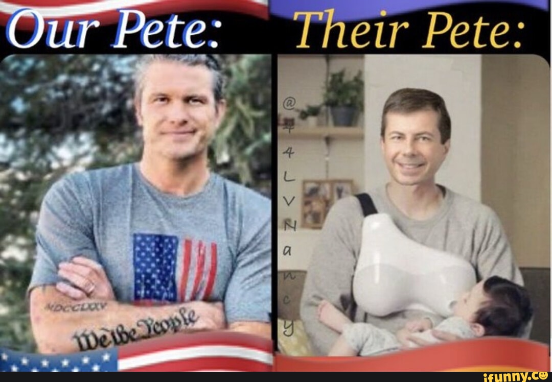 Our Pete: Their Pete: - iFunny