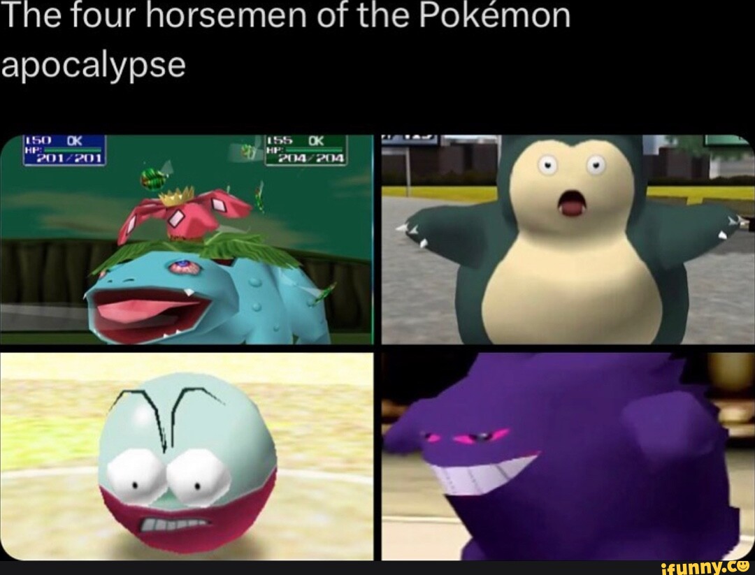 The four horsemen of the Pokemon apocalypse - iFunny
