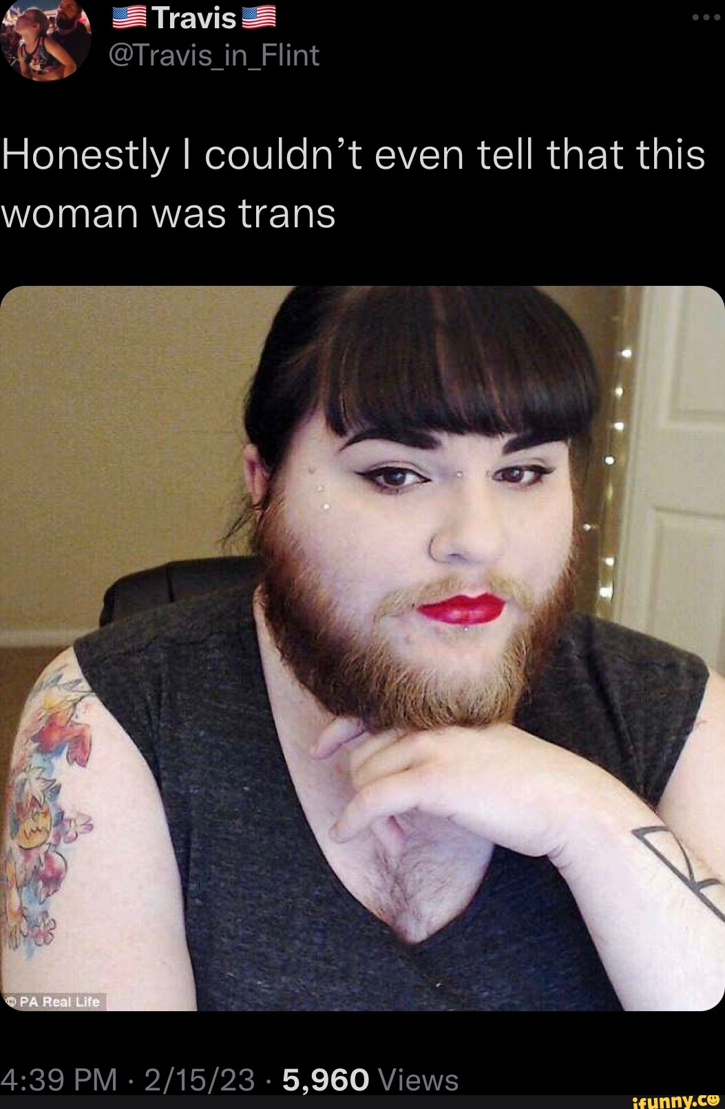 Travis in Flint Honestly I couldn't even tell that this woman was trans ...