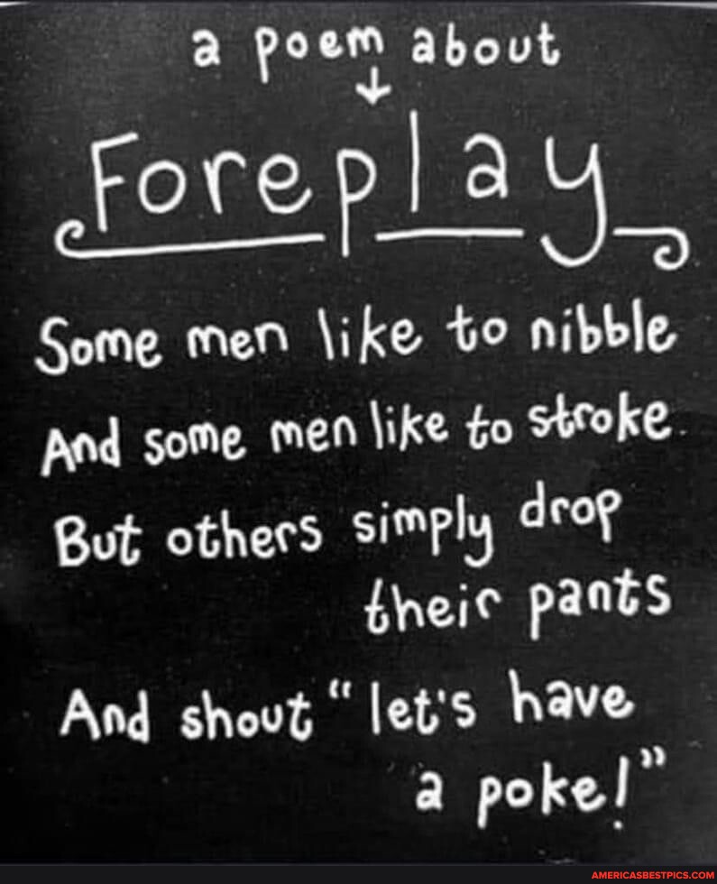 A poem about Fore play Some men \ike to nibble pnd some men \ike to ...