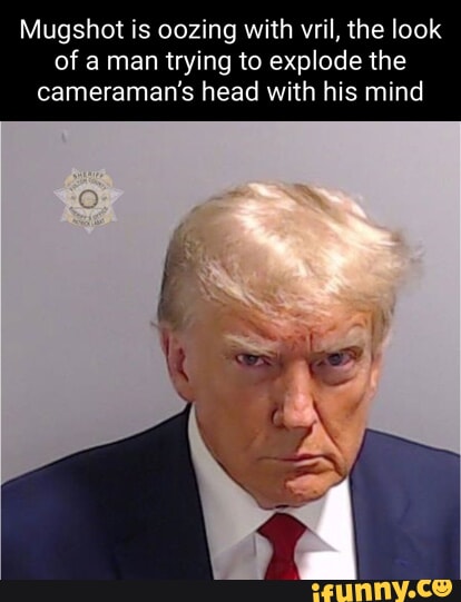Mugshot is oozing with vril, the look of a man trying to explode the ...