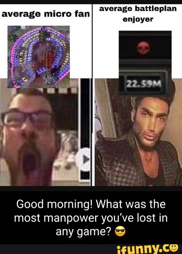 Average battleplan enjoyer average micro fan Good morning! What was the ...