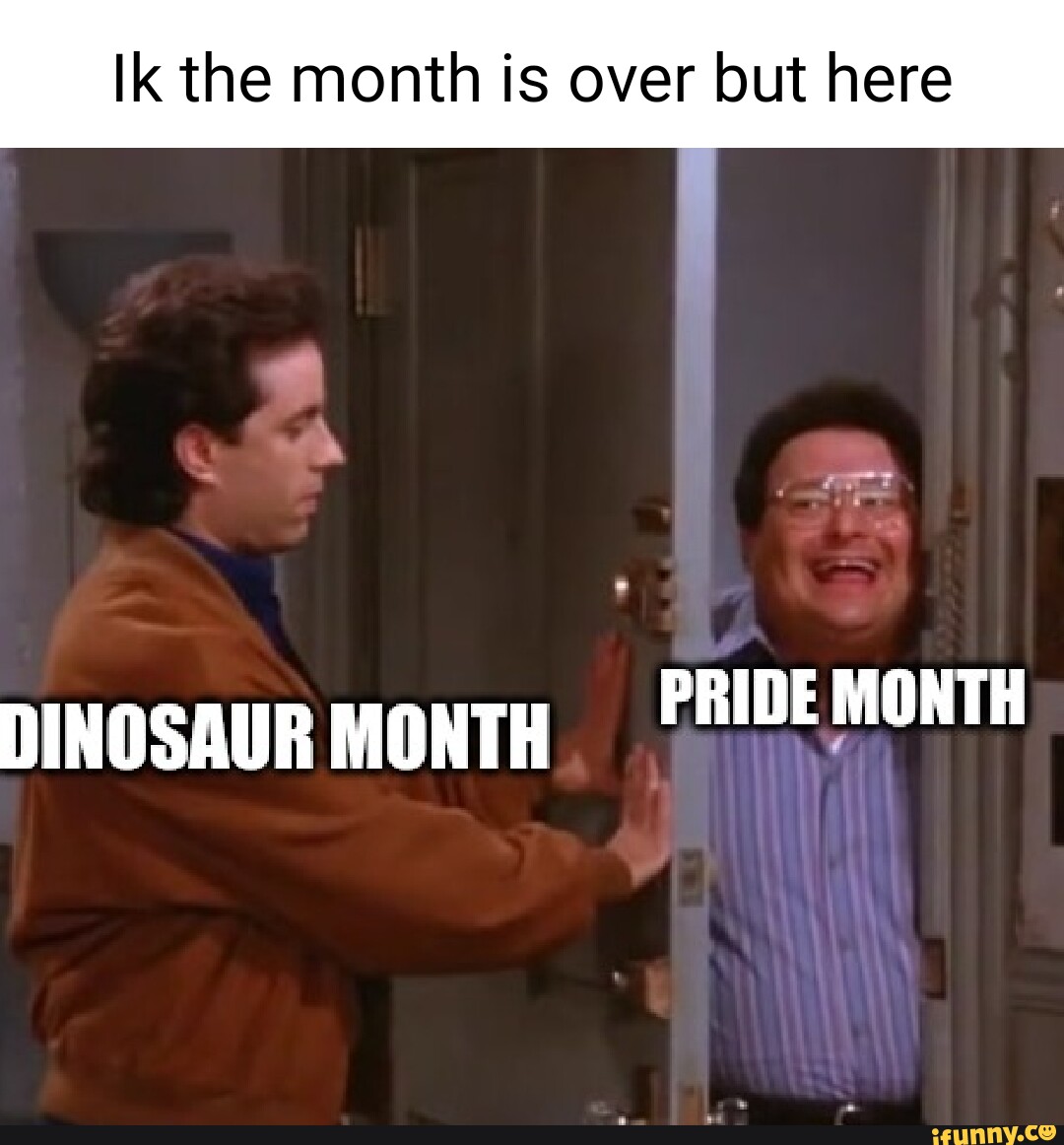 Ik the month is over but here DINOSAUR MONTH PRIDE MONTH - iFunny