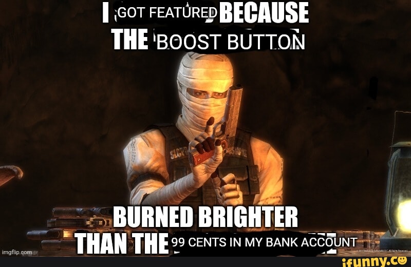 I cot FeatuRED BECAUSE THE 'BoosT BUTTON BURNED BRIGHTER THAN THE 99 ...
