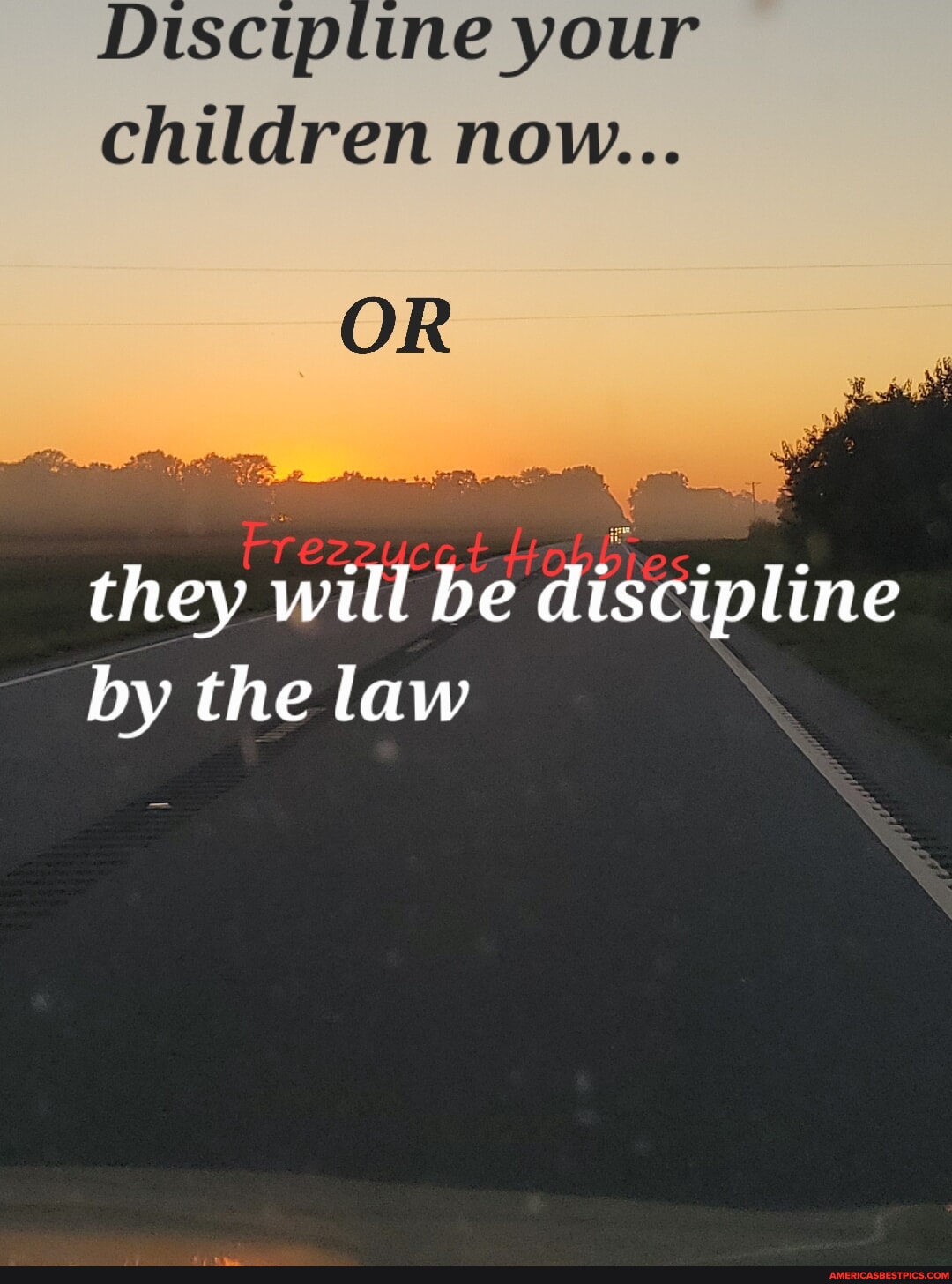 Children now... OR they will be discipline by the law - America’s best ...