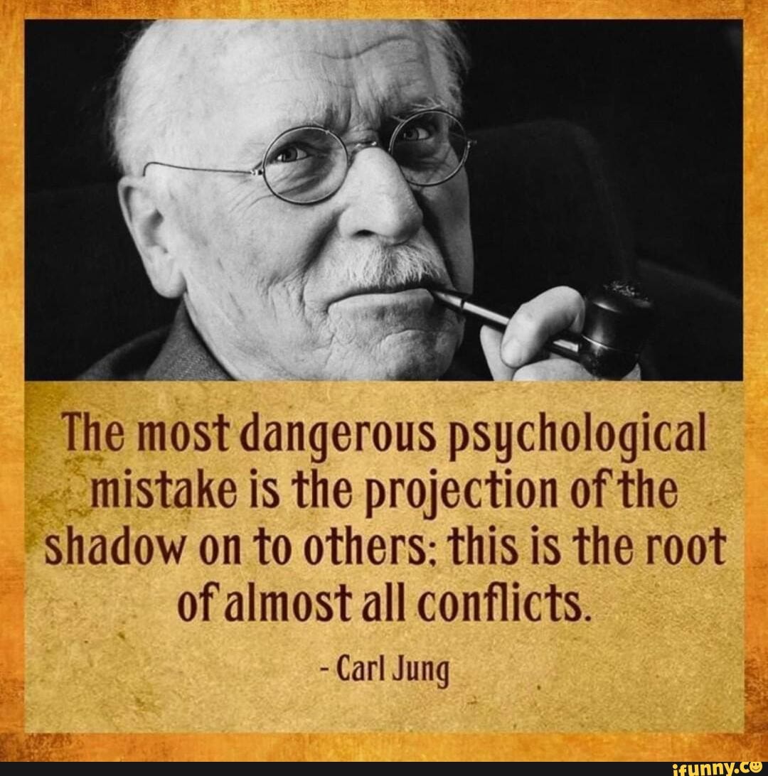 Quote Dump - The most dangerous psychological mistake is the projection ...