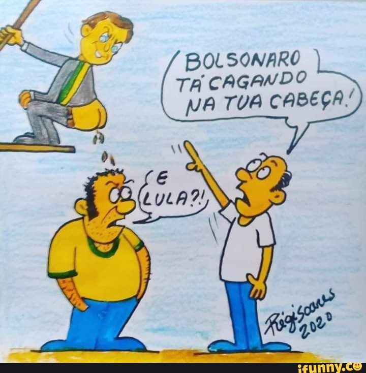 Bolsonaro Ta Cagando Na Tua CabeÇa