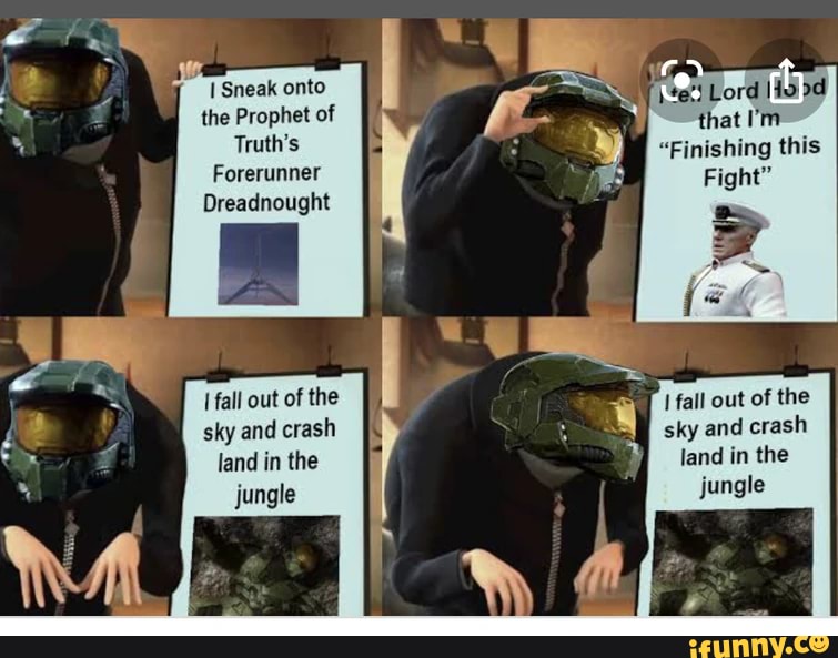 Halo Meme dump - Sneak onto Truth's the Prophet of that I'm "Finishing ...