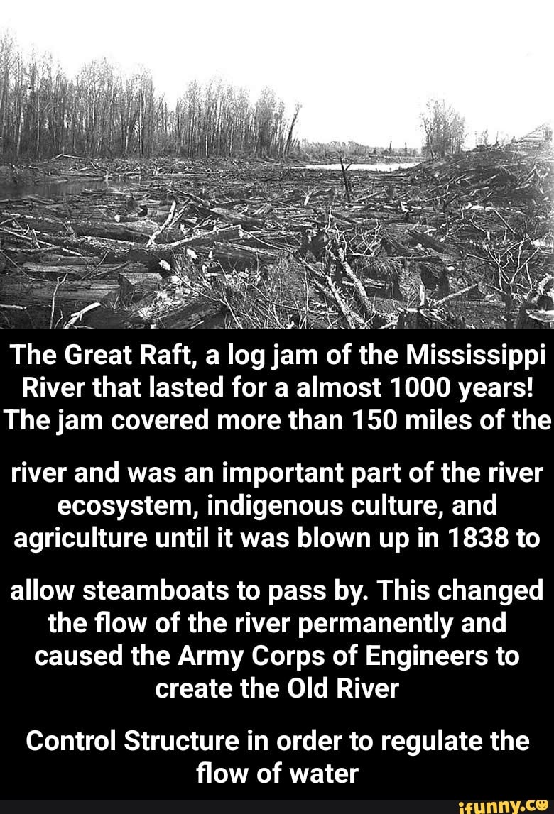 The Great Raft, a log jam of the Mississippi River that lasted for a ...
